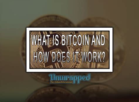 WHAT IS BITCOIN AND HOW DOES IT WORK