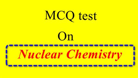 Nuclear Chemistry Online MCQ Test Read Chemistry