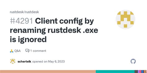 Client Config By Renaming Rustdesk Exe Is Ignored · Rustdesk Rustdesk · Discussion 4291 · Github
