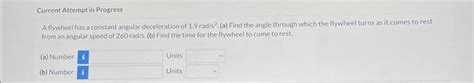 Solved A Flywheel Has A Constant Angular Deceleration Of