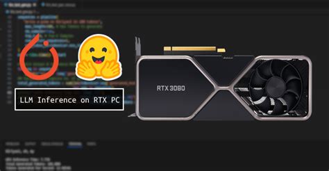 How To Run LLMs On Your RTX PC Part Hugging Face NUA Dev