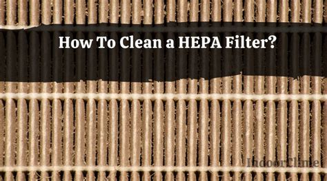 How To Clean A HEPA Filter IndoorClime