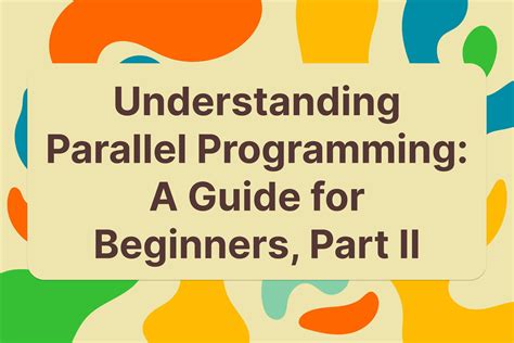 Understanding Parallel Programming A Guide For Beginners Part Ii Hackernoon