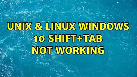 Unix And Linux Windows 10 Shifttab Not Working Youtube