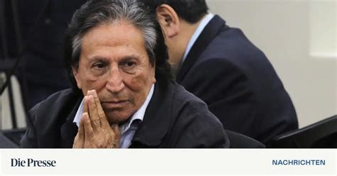Perus Ex Präsident Toledo Muss Eine Lange Haftstrafe Antreten