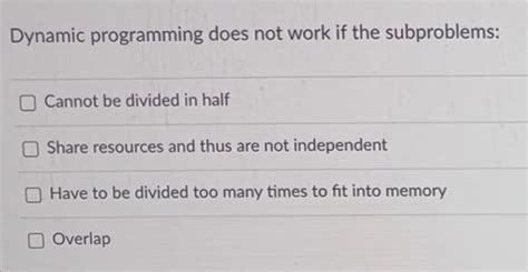 Solved Dynamic Programming Does Not Work If The Subproblems