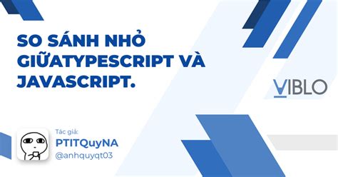 So Sánh Nhỏ Giữa Typescript Và Javascript