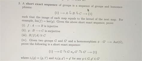 Solved 3 A Short Exact Sequence Of Groups Is A Sequence Of