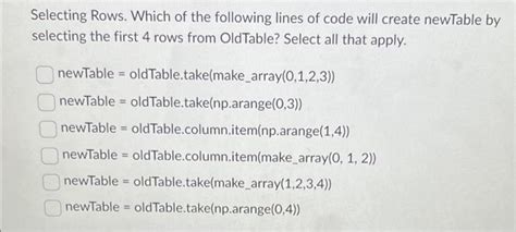 Solved Selecting Rows Which Of The Following Lines Of Code