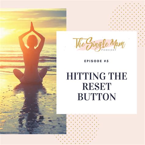 Hitting The Reset Button The Single Mom Blog