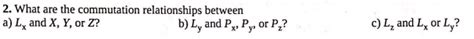 solved 2 what are the commutation relationships between a