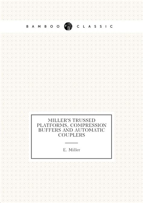 Millers Trussed Platforms Compression Buffers And Automatic Couplers купить с доставкой по