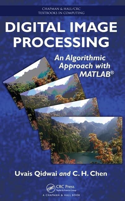 Digital Image Processing An Algorithmic Approach With Matlab Chapman And Hallcrc Textbooks In