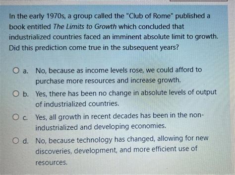 Solved In The Early 1970s A Group Called The Club Of Rome Chegg
