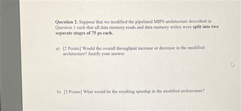 Solved Question 2 Suppose That We Modified The Pipelined
