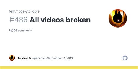 All Videos Broken Issue Fent Node Ytdl Core GitHub