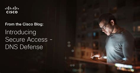 Ciscos New Secure Access Dns Defense Boosts Protection With Ai Driven Dns Security Tunneling