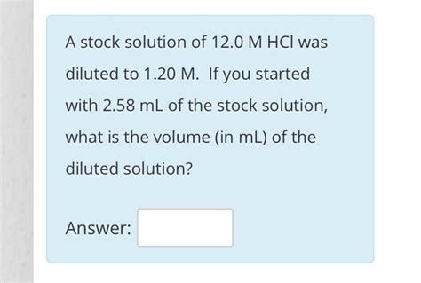 Solved A Stock Solution Of 12 0 M HCl Was Diluted To 1 20 M Chegg Com