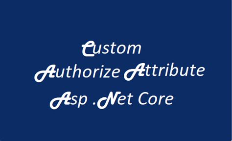 Custom Authorizeattribute In Aspnet Core Dotnet Demo