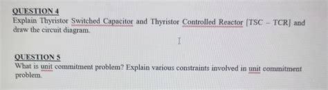 Solved Question 4 Explain Thyristor Switched Capacitor And
