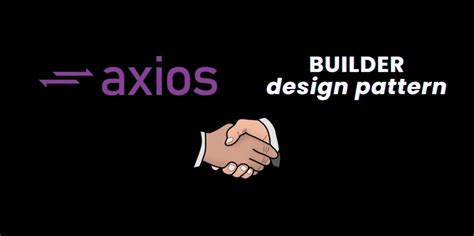 Making Api Calls With Axios More Readable Using The Builder Pattern