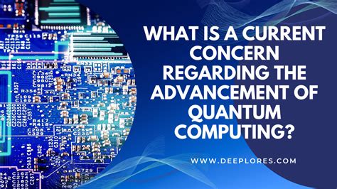 What Is A Current Concern Regarding The Advancement Of Quantum Computing