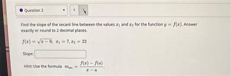 Solved Find The Slope Of The Secant Line Between The Values