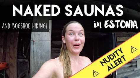 Naked Saunas In Estonia Bogshoe Hiking And Drones Youtube