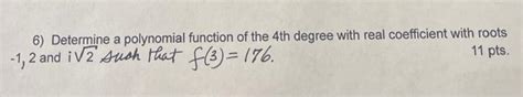 Solved 6 Determine A Polynomial Function Of The 4th Degree Chegg Com