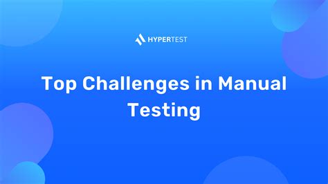 Top Manual Testing Challenges And How To Address Them