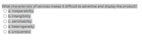 Solved What Characteristic Of Services Makes It Difficult To