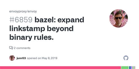 Bazel Expand Linkstamp Beyond Binary Rules · Issue 6859 · Envoyproxy