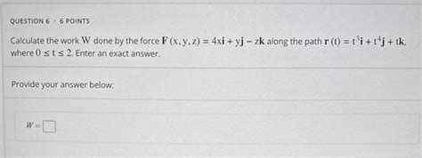 Solved Calculate The Work W Done By The Force Chegg