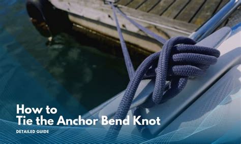 How To Tie The Anchor Bend Knot A Knot Tying Guide
