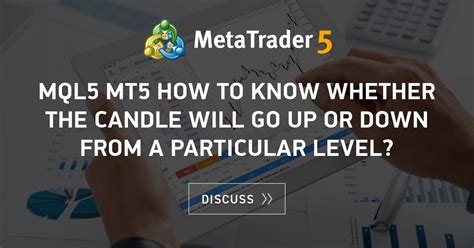 Mql5 Mt5 How To Know Whether The Candle Will Go Up Or Down From A