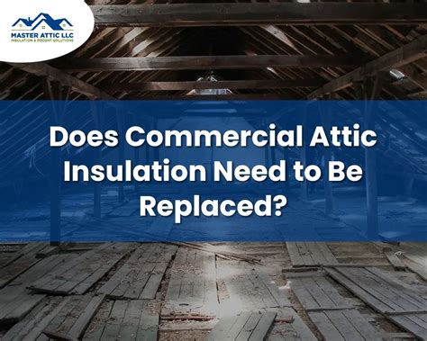 Does Commercial Attic Insulation Need To Be Replaced