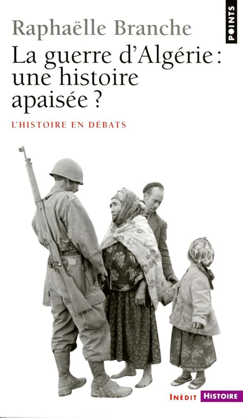 La Guerre Dalgérie Une Histoire Apaisée Pts Histoire T 351