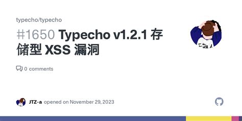 Typecho V121 存储型 Xss 漏洞 · Issue 1650 · Typechotypecho · Github