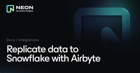 replicate data to snowflake with airbyte neon docs