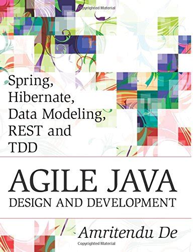 Spring Hibernate Data Modeling Rest And Tddagile Java Design And