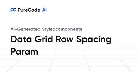 Build Styledcomponents Data Grid Row Spacing Param With Ai