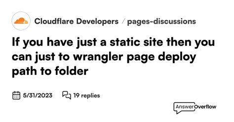 If You Have Just A Static Site Then You Can Just To `wrangler Page Deploy ` Cloudflare Developers