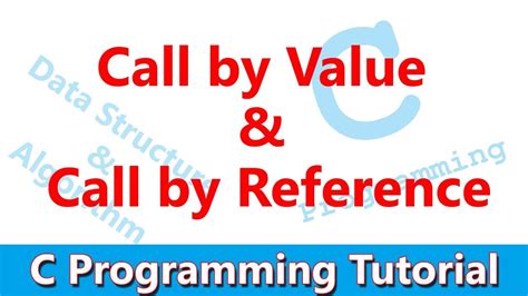 C Programming Tutorial 20 Call By Value And Call By Reference Youtube