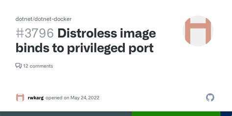 Distroless Image Binds To Privileged Port · Issue 3796 · Dotnetdotnet Docker · Github