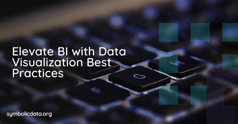 Elevate BI With Data Visualization Best Practices