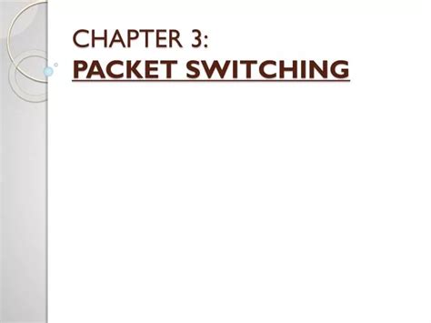 ppt chapter 3 packet switching powerpoint presentation free