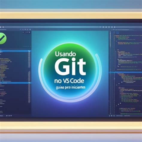Git No Vs Code Guia Simples Para Iniciantes Codificaí
