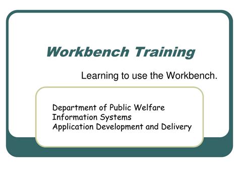 Ppt Workbench Training Powerpoint Presentation Free Download Id5037305