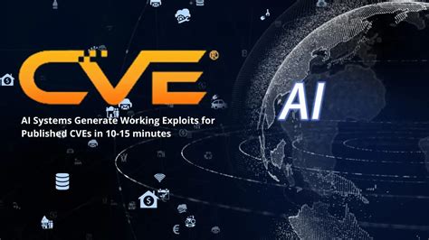 Ai Systems Capable Of Generating Working Exploits For Cves In Just 10