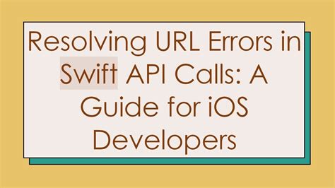 resolving url errors in swift api calls a guide for ios developers